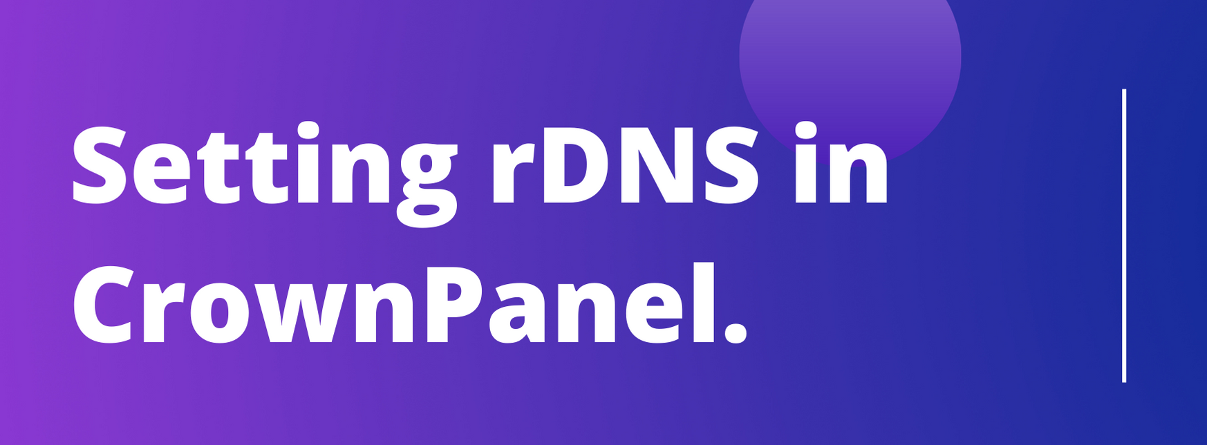 Setting rDNS in CrownPanel - The CrownCloud Blog.