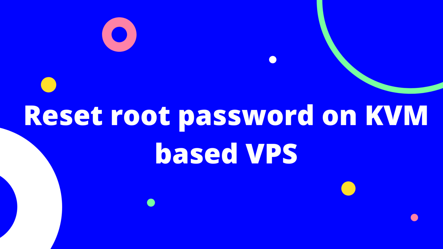 Reset root password on KVM based VPS - The CrownCloud Blog.
