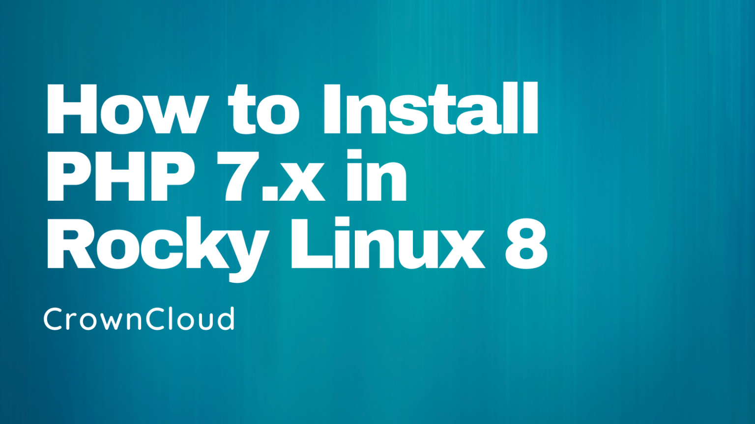 Installing PHP 7.x on Rocky Linux 8 - The CrownCloud Blog.