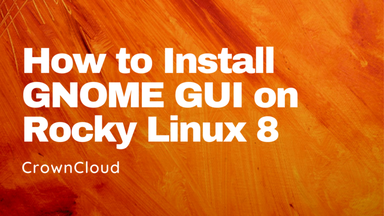 Installing GNOME GUI on Rocky Linux 8 - The CrownCloud Blog.