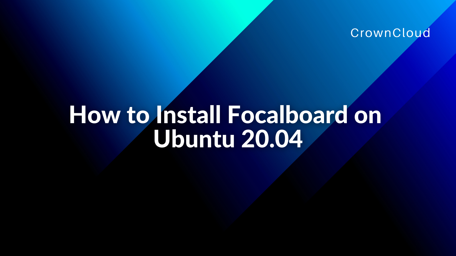 Installing Focalboard on Ubuntu 20.04 - The CrownCloud Blog.