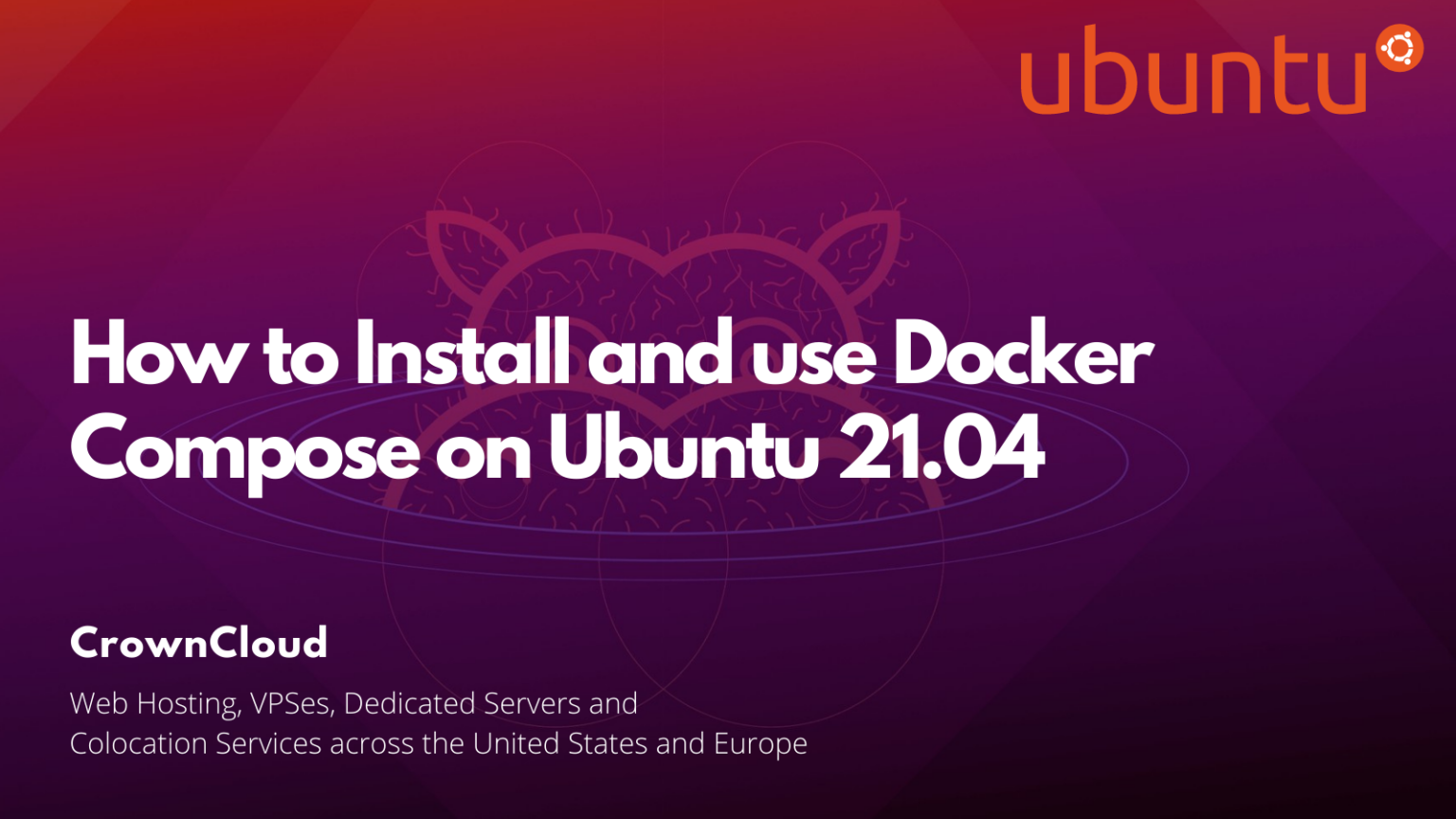 Installing And Use Docker Compose On Ubuntu 21 04 The Crowncloud Blog