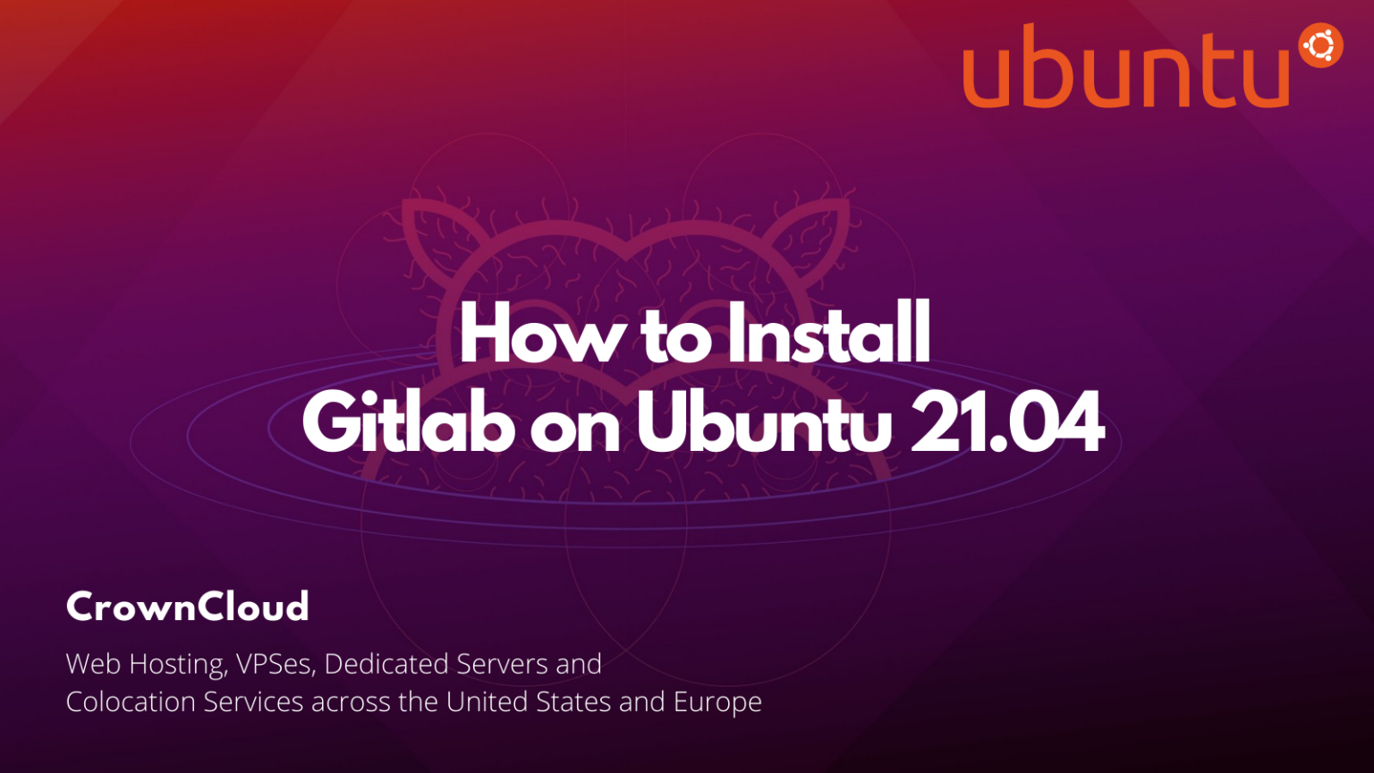 Installing Gitlab on Ubuntu 21.04 - The CrownCloud Blog.