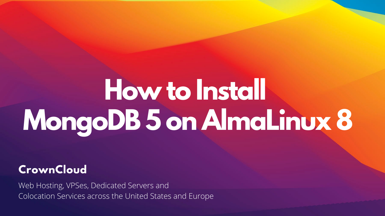 Installing MongoDB 5 on AlmaLinux 8 - The CrownCloud Blog.