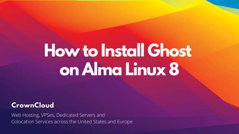 Installing Ghost on Alma Linux 8 - The CrownCloud Blog.