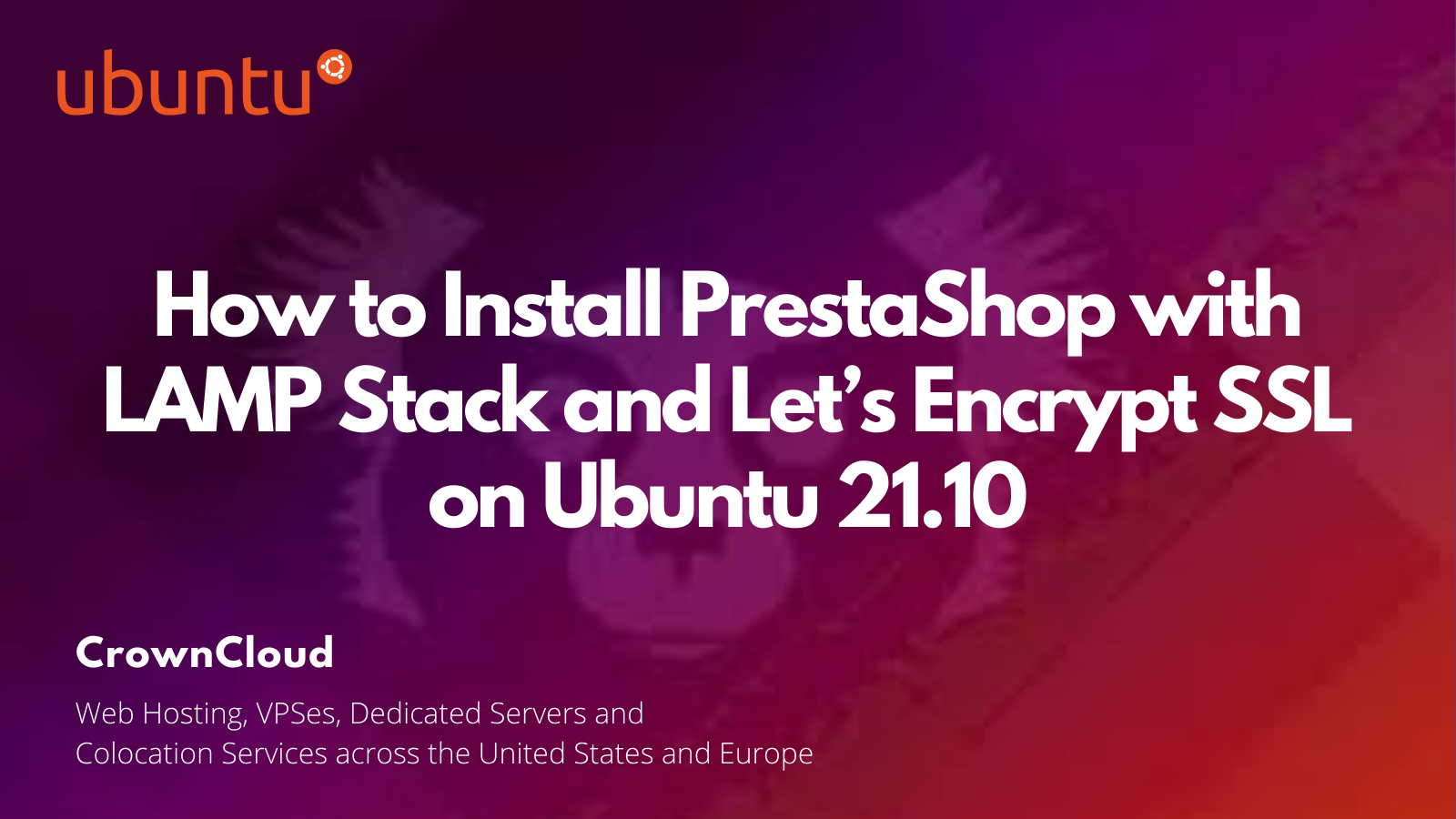 Installing Prestashop With Lamp Stack And Lets Encrypt Ssl On Ubuntu 2110 The Crowncloud Blog
