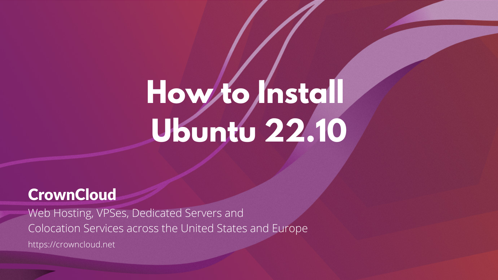Installing Ubuntu 22.10 - The CrownCloud Blog. Installing Ubuntu 22.10 - The CrownCloud Blog.