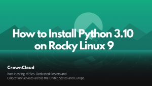 Installing Python 3.10 on Rocky Linux 9 - The CrownCloud Blog.