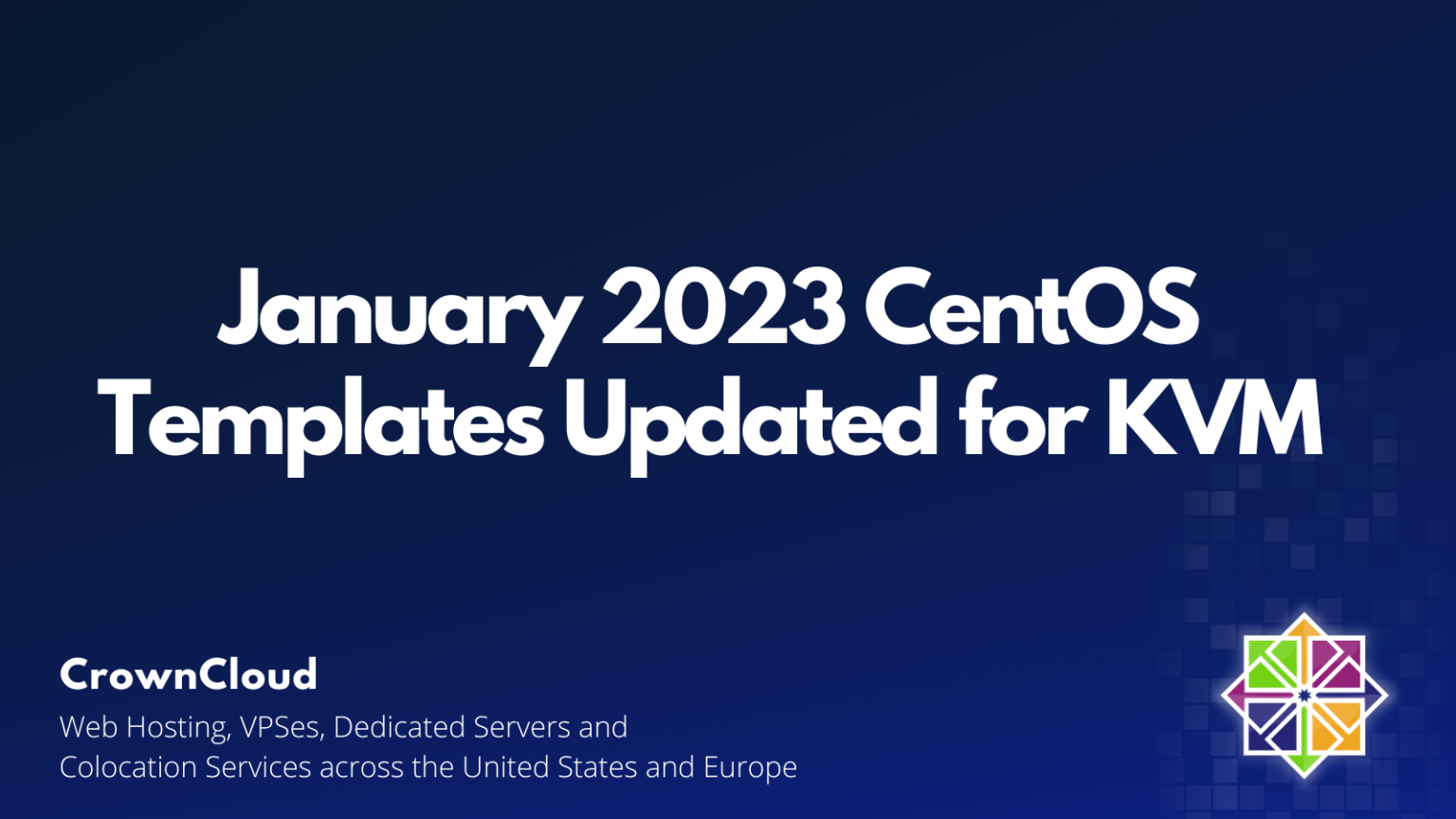 January 2023 CentOS Templates Updated for KVM - The CrownCloud Blog.