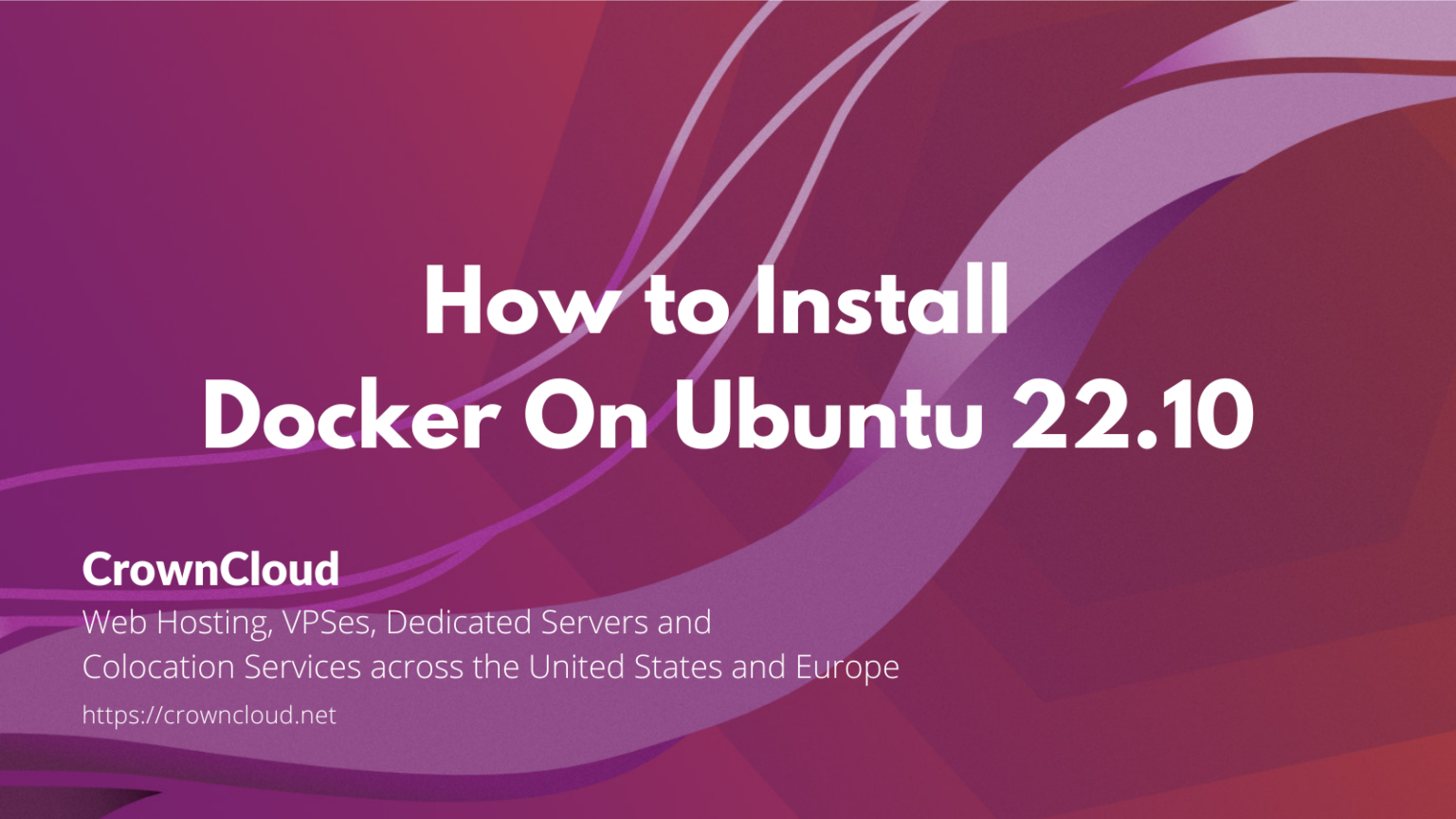 Installing Docker On Ubuntu 22.10 - The CrownCloud Blog. Installing Docker On Ubuntu 22.10 - The CrownCloud Blog.