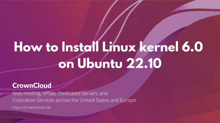 Installing Linux kernel 6.0 on Ubuntu 22.10 - The CrownCloud Blog.
