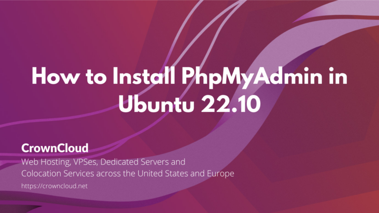 Installing PhpMyAdmin in Ubuntu 22.10 - The CrownCloud Blog.