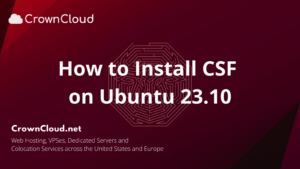 Installing CSF on Ubuntu 23.10 - The CrownCloud Blog.